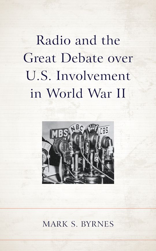 Radio and the Great Debate over U.S. Involvement in World War II ...