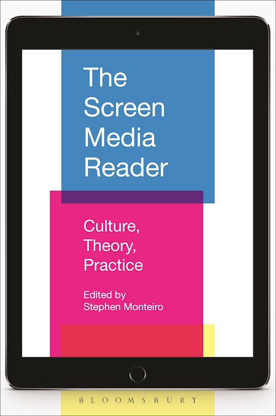 The Screen Media Reader: Culture, Theory, Practice: Stephen Monteiro ...