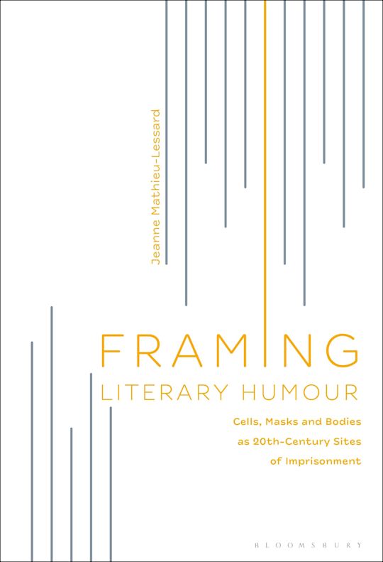 Framing Literary Humour: Cells, Masks and Bodies as 20th-Century Sites ...