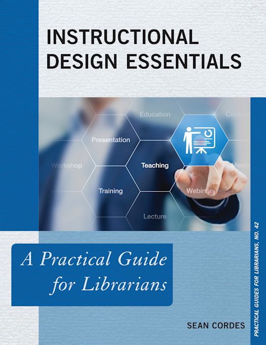 Instructional Design Essentials: A Practical Guide for Librarians ...