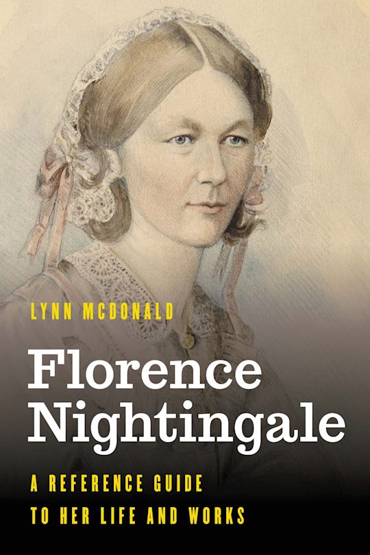 Florence Nightingale: A Reference Guide to Her Life and Works ...