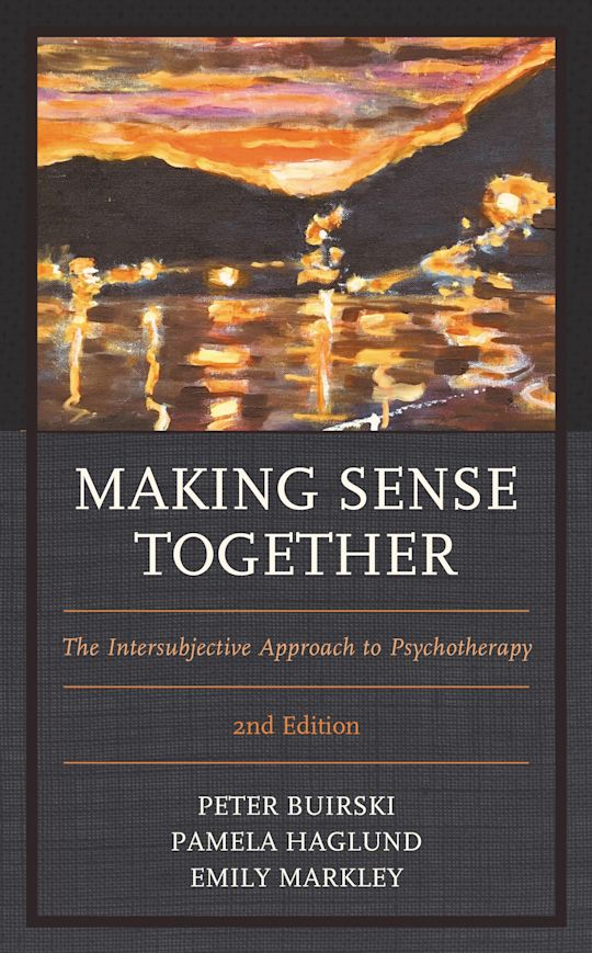Making Sense Together: The Intersubjective Approach to Psychotherapy ...