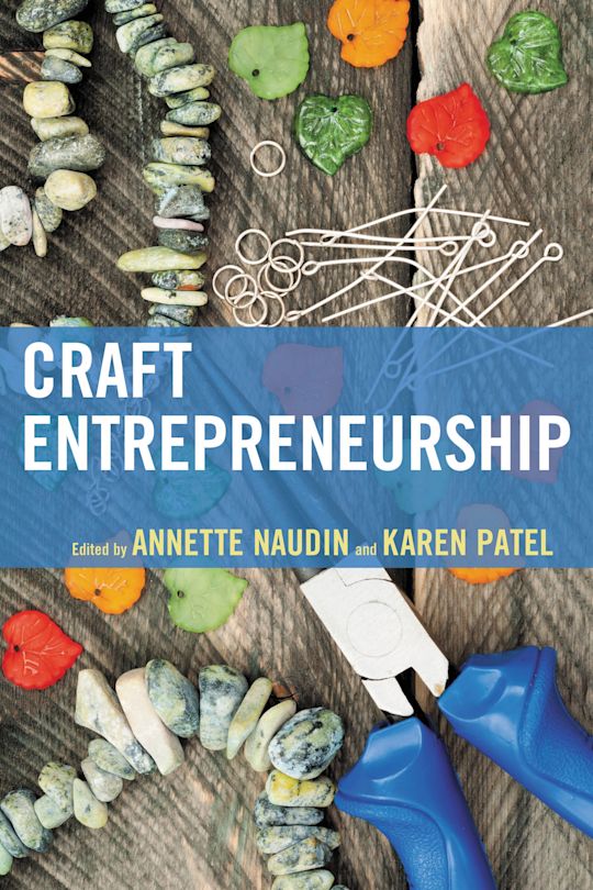 Craft Entrepreneurship: : Annette Naudin: Rowman & Littlefield - Bloomsbury