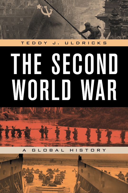 The Second World War: A Global History: Teddy J. Uldricks: Rowman ...