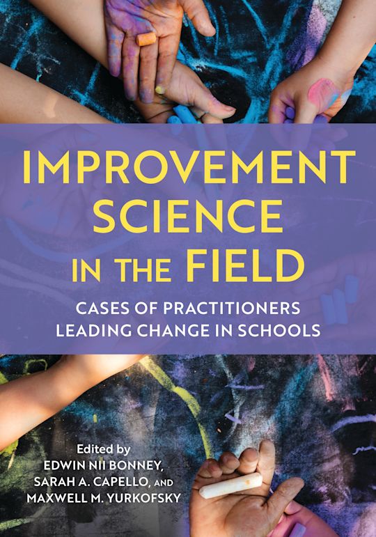 Improvement Science in the Field: Cases of Practitioners Leading Change ...