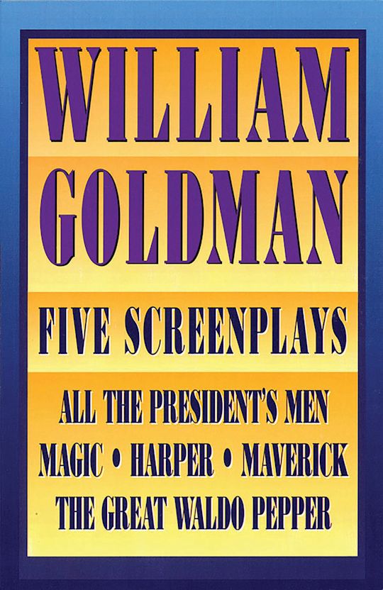 William Goldman: Five Screenplays with Essays: Applause Books William ...