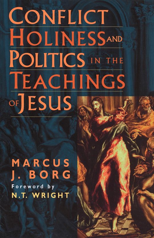 Conflict, Holiness, and Politics in the Teachings of Jesus: : Marcus ...