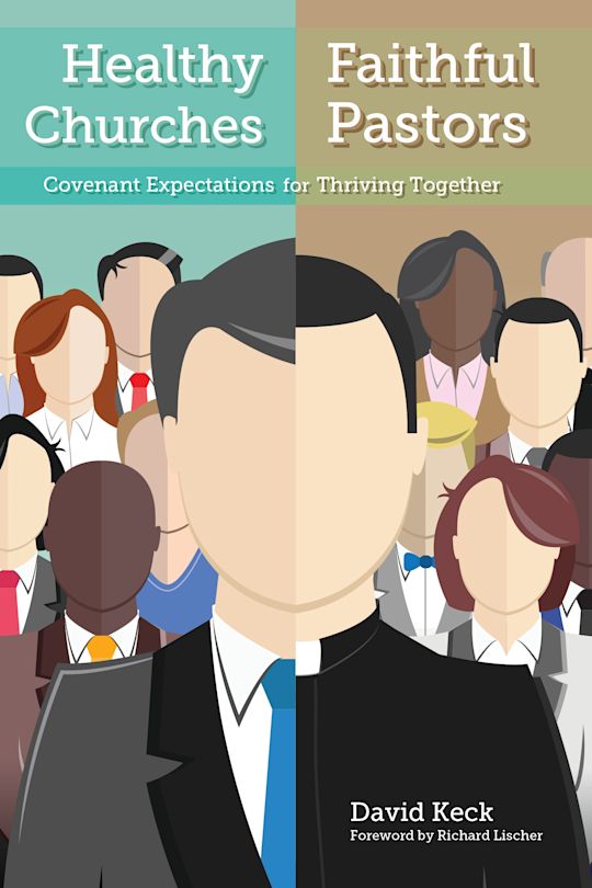 Healthy Churches, Faithful Pastors: Covenant Expectations for Thriving ...