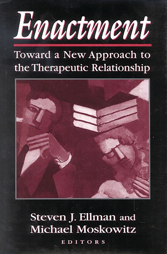 Enactment: Toward a New Approach to the Therapeutic Relationship ...