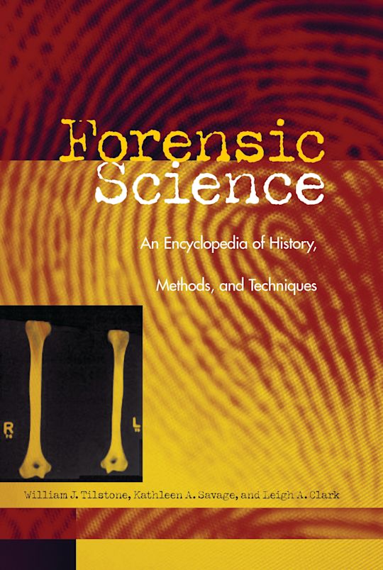 Forensic Science: An Encyclopedia of History, Methods, and Techniques ...
