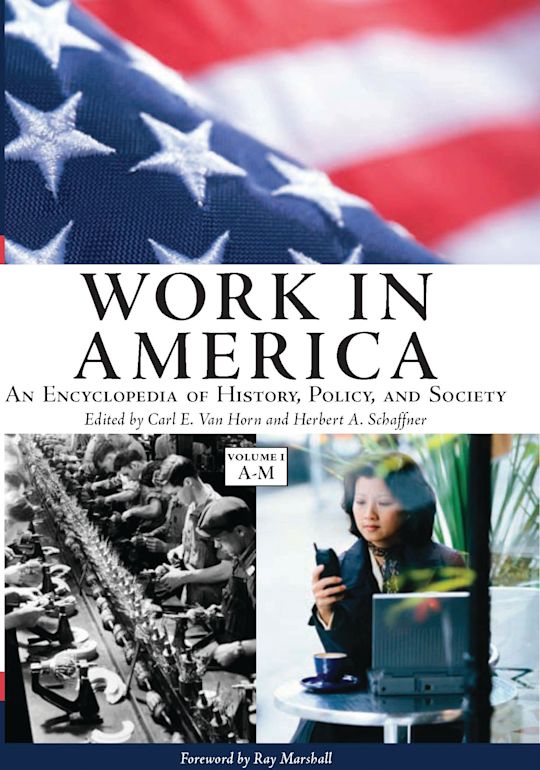 Work in America: An Encyclopedia of History, Policy, and Society [2 ...