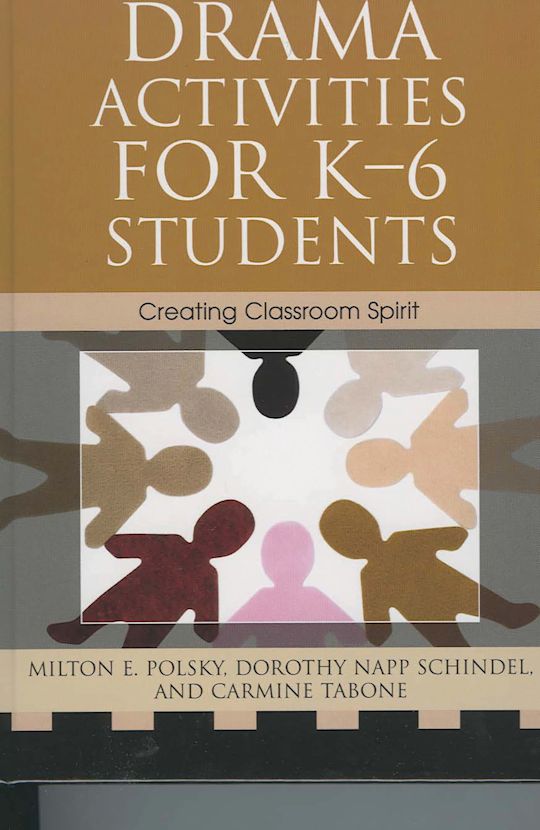 Drama Activities for K-6 Students: Creating Classroom Spirit: Milton E ...