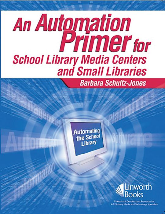 An Automation Primer for School Library Media Centers: : Barbara ...