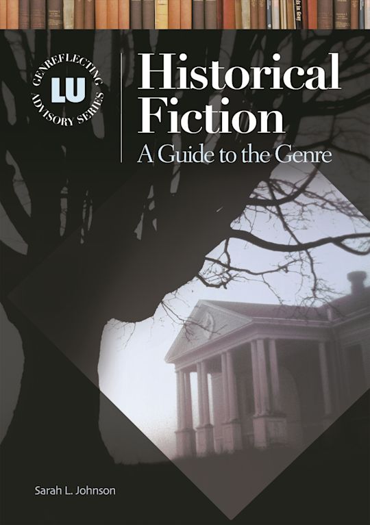 Historical Fiction: A Guide to the Genre: Genreflecting Advisory Series ...