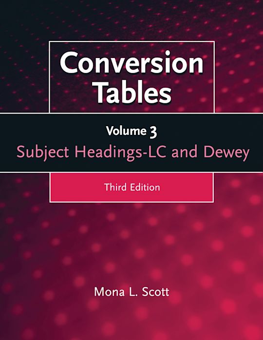 Conversion Tables: Volume Three, Subject Headings LC and Dewey: Mona L ...