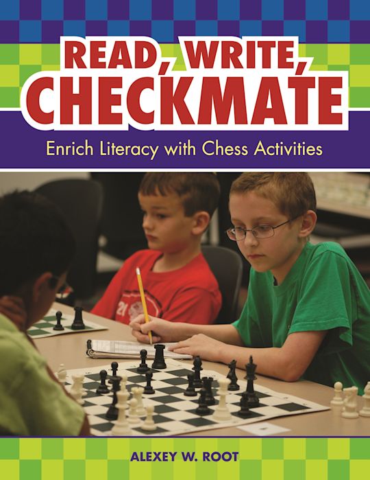Read, Write, Checkmate: Enrich Literacy with Chess Activities: Alexey W ...