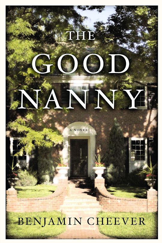 The Good Nanny: : Ben Cheever: Bloomsbury USA