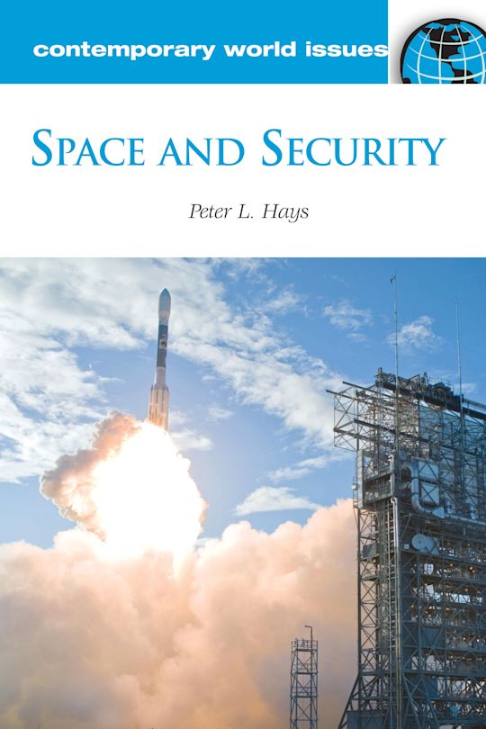 Space and Security: A Reference Handbook: Contemporary World Issues ...