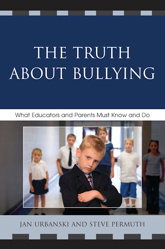 The Truth About Bullying: What Educators and Parents Must Know and Do ...