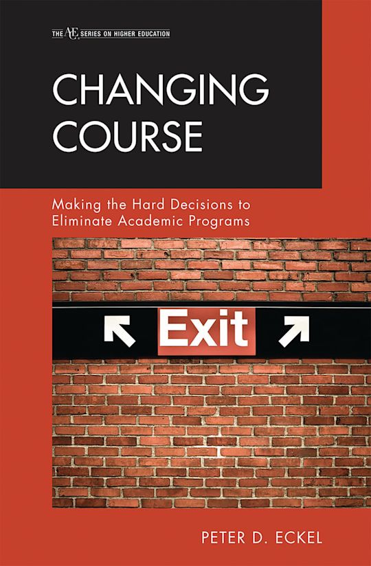 Changing Course: Making the Hard Decisions to Eliminate Academic ...