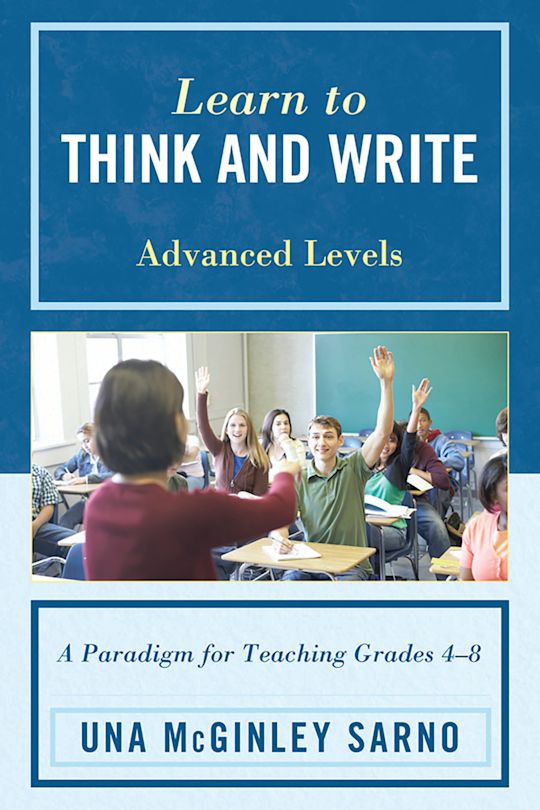 Learn to Think and Write: A Paradigm for Teaching Grades 4-8, Advanced ...