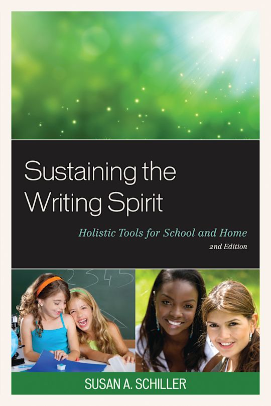 Sustaining the Writing Spirit: Holistic Tools for School and Home ...