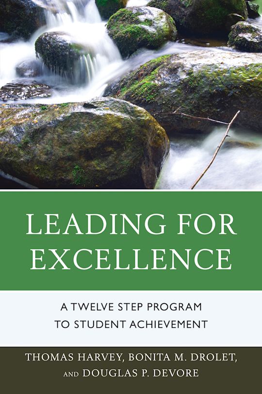 Leading for Excellence: A Twelve Step Program to Student Achievement ...