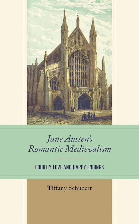 Jane Austen’s Romantic Medievalism: Courtly Love and Happy Endings ...
