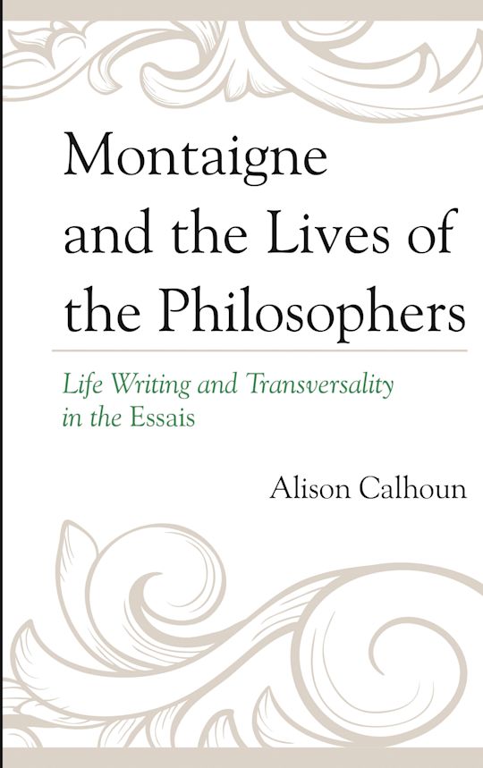 Montaigne and the Lives of the Philosophers: Life Writing and ...