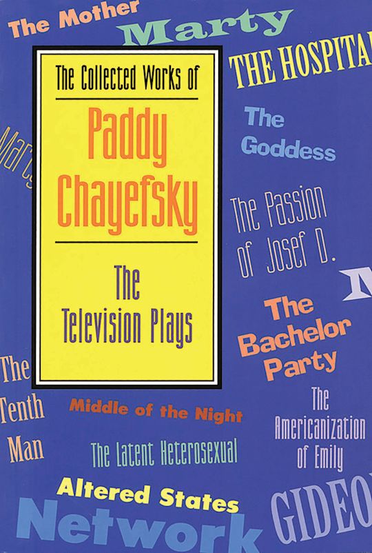 The Collected Works of Paddy Chayefsky: The Television Plays: Applause ...