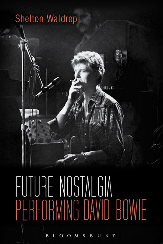 Future Nostalgia: Performing David Bowie: Shelton Waldrep: Bloomsbury ...