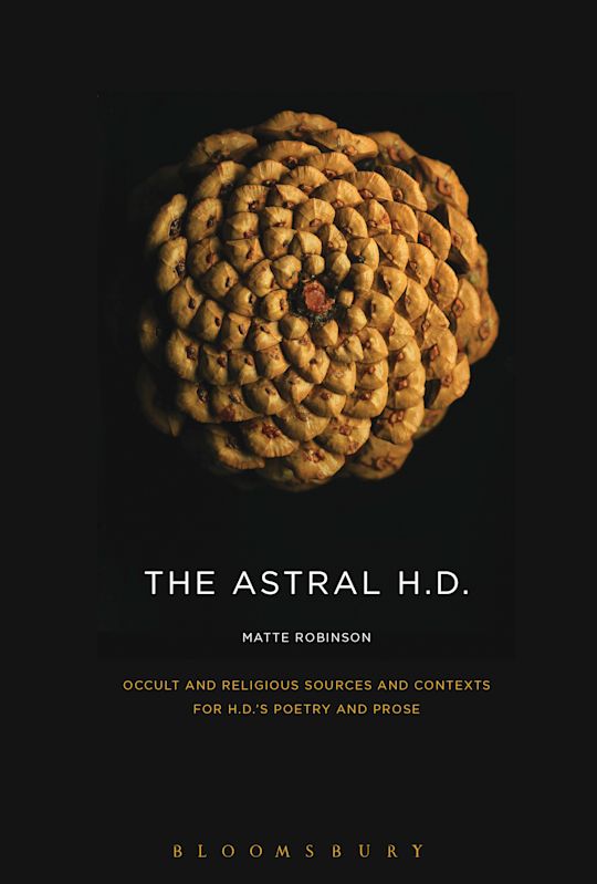 The Astral H.D.: Occult and Religious Sources and Contexts for H.D.’s ...