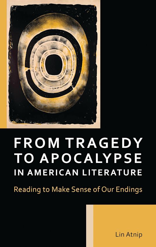 From Tragedy to Apocalypse in American Literature: Reading to Make ...