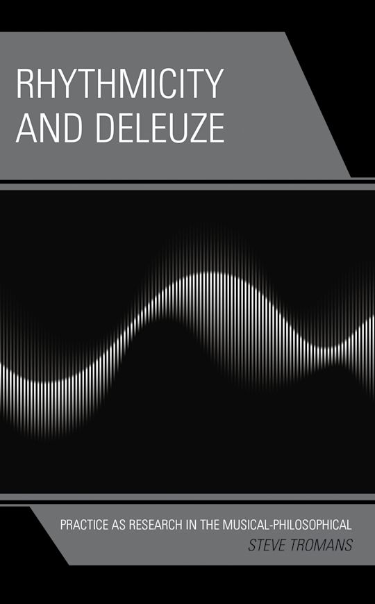 Rhythmicity and Deleuze: Practice as Research in the Musical ...