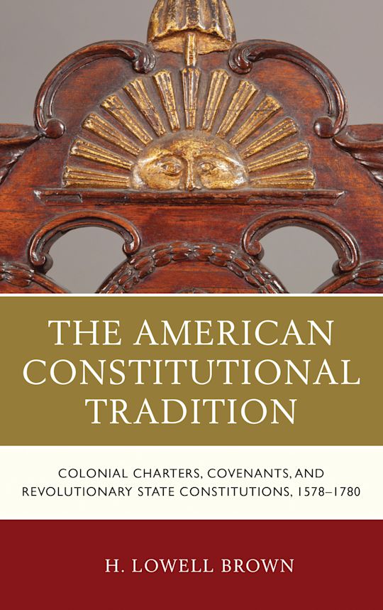 The American Constitutional Tradition: Colonial Charters, Covenants ...