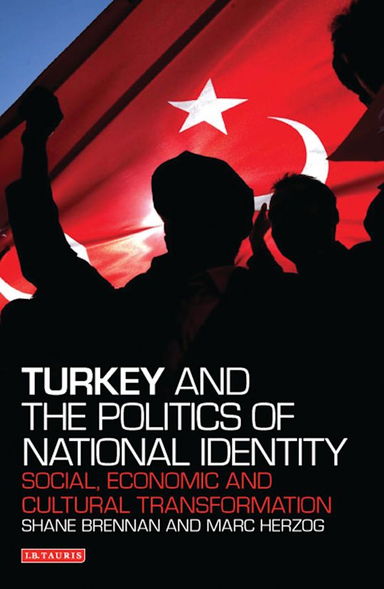 Turkey and the Politics of National Identity: Social, Economic and ...