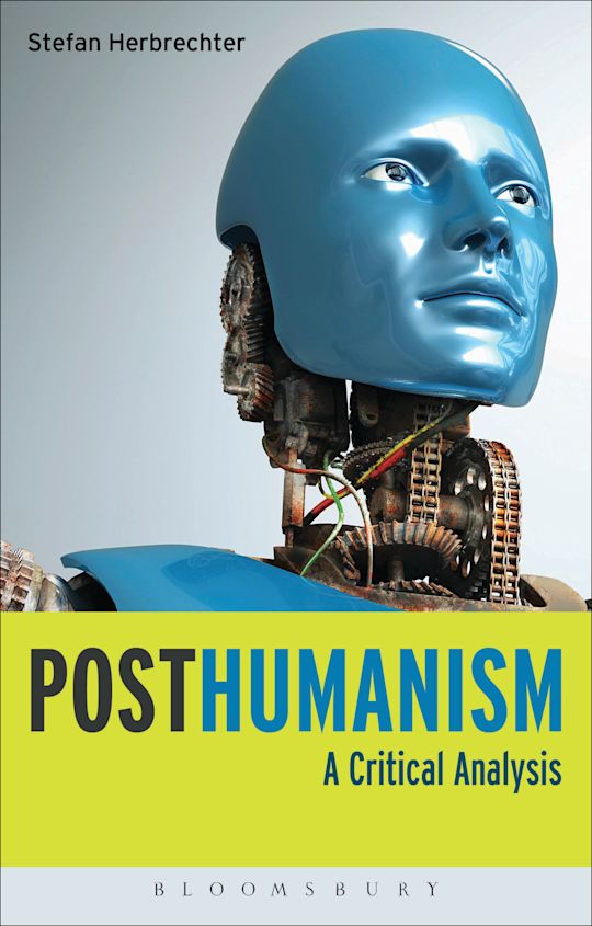 Posthumanism: A Critical Analysis: Stefan Herbrechter: Bloomsbury ...