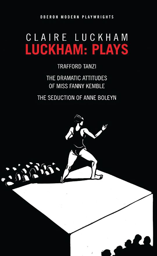 Luckham: Plays: Trafford Tanzi; The Dramatic Attitudes of Miss Fanny ...