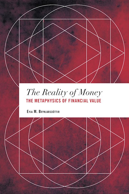 The Reality of Money: The Metaphysics of Financial Value: Eyja M. Brynjarsdóttir: Rowman ...