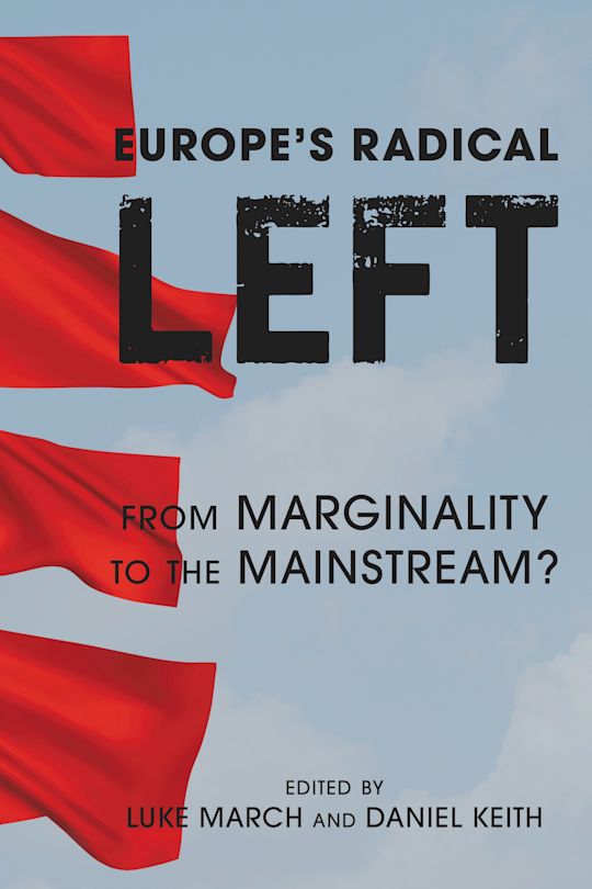 Europe's Radical Left: From Marginality to the Mainstream?: Luke March ...
