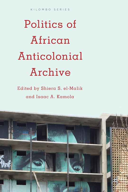 Politics of African Anticolonial Archive: : Kilombo: International Relations and Colonial ...