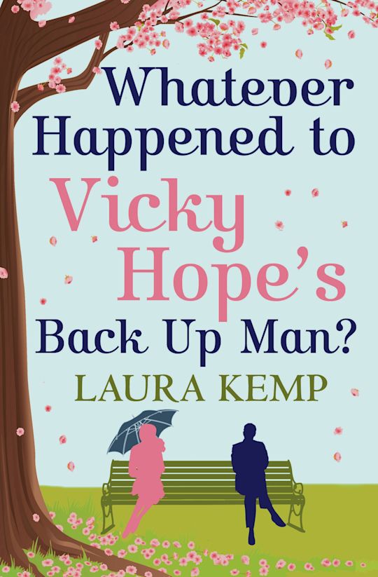 Whatever Happened to Vicky Hope's Back Up Man?: The most romantic, feel-good novel you'll read ...