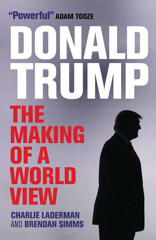 Donald Trump: The Making of a World View: Brendan Simms: I.B. Tauris ...