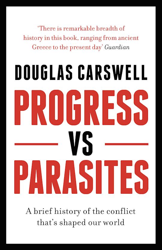 Progress Vs Parasites: A Brief History of the Conflict that's Shaped ...