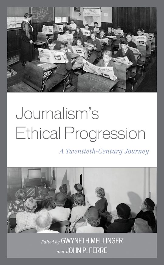 Journalism's Ethical Progression: A Twentieth-Century Journey: Erin K ...