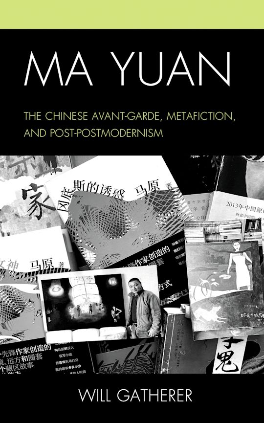 Ma Yuan: The Chinese Avant-Garde, Metafiction, and Post-Postmodernism ...