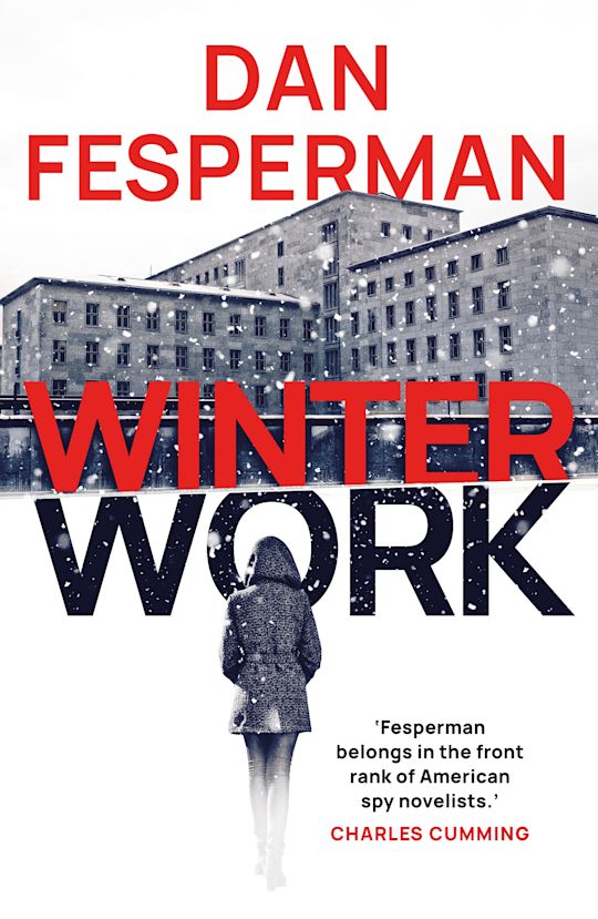 Winter Work: : Dan Fesperman: Head of Zeus -- an Aries Book - Bloomsbury