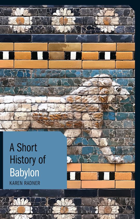 A Short History of Babylon: : Short Histories Karen Radner Bloomsbury ...