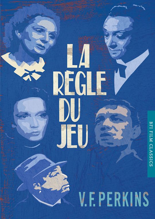 La Regle du jeu: : BFI Film Classics V.F. Perkins British Film Institute