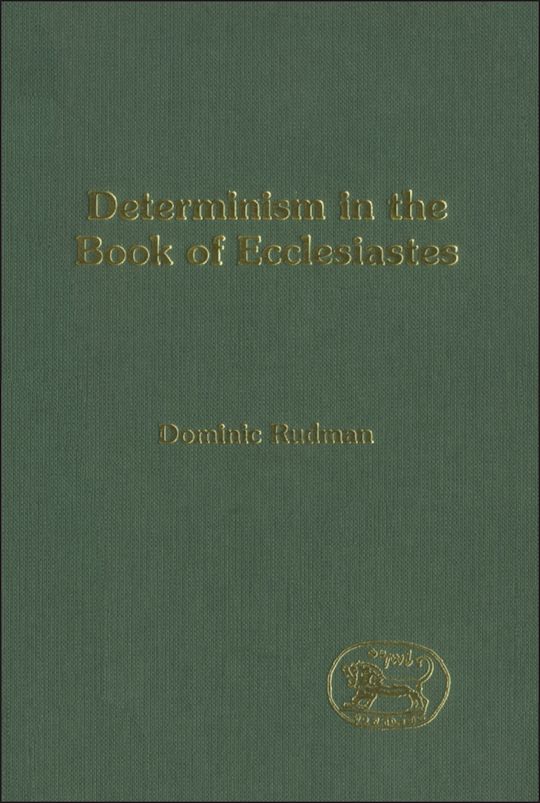Determinism in the Book of Ecclesiastes: : The Library of Hebrew Bible ...